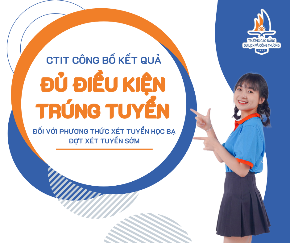 CTIT CÔNG BỐ KẾT QUẢ ĐỦ ĐIỀU KIỆN TRÚNG TUYỂN ĐỐI VỚI PHƯƠNG THỨC XÉT ...